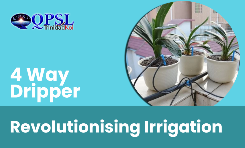 Revolutionising Irrigation: Exploring the 4-Way Dripper System - QPSL
