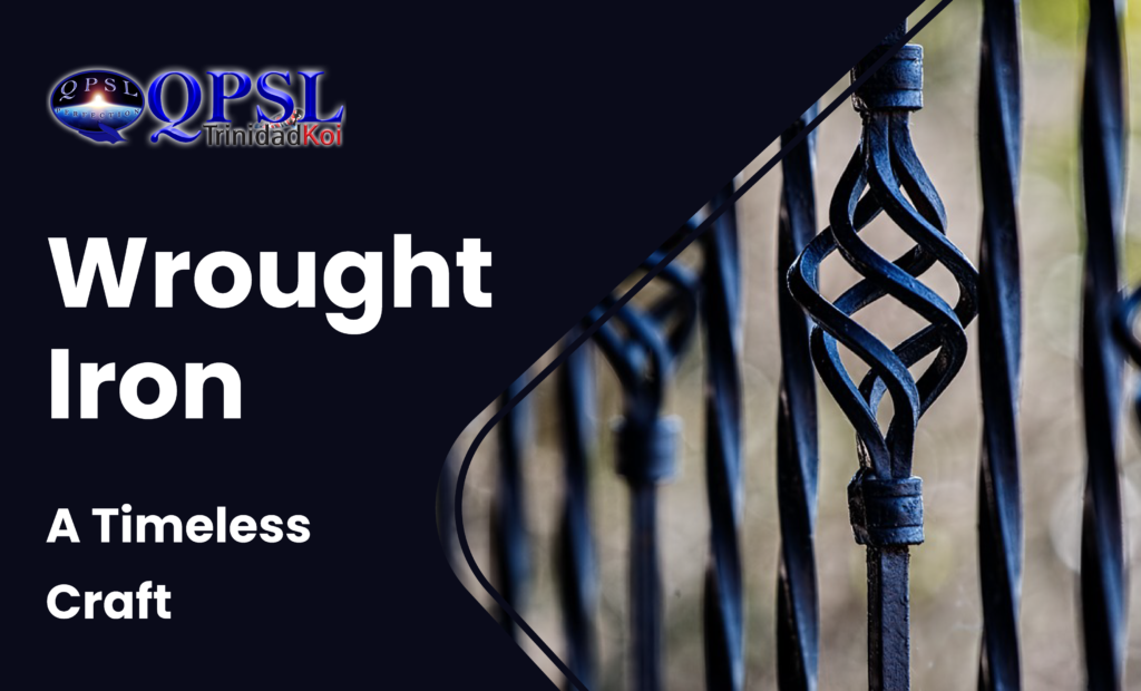 Wrought Iron: The Enduring Art of Craftsmanship and Elegance