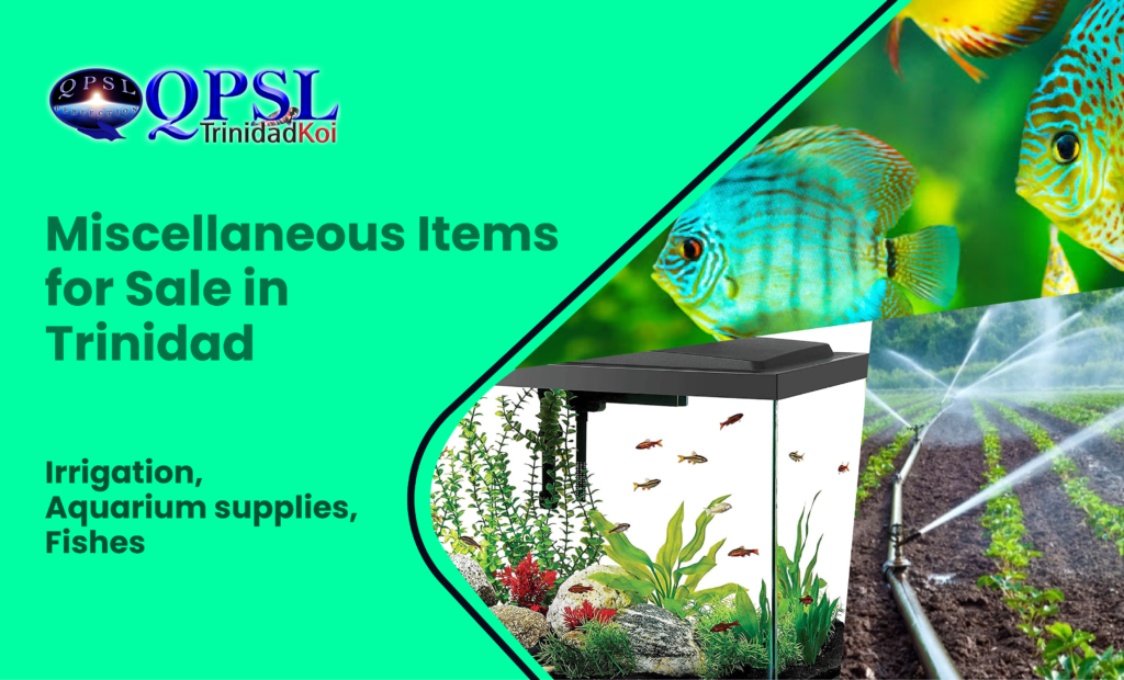 Irrigation Products, Aquarium Supplies, Fish, and Miscellaneous Items for Sale in Trinidad - QPSL